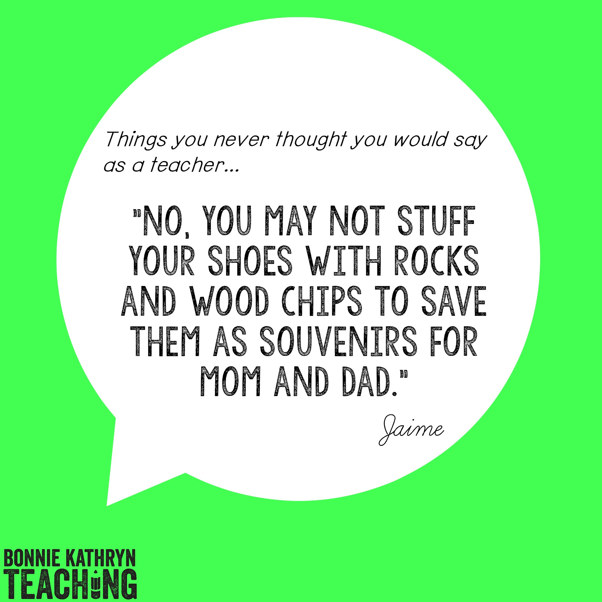 41 Things Teachers Thought They Would Never Say